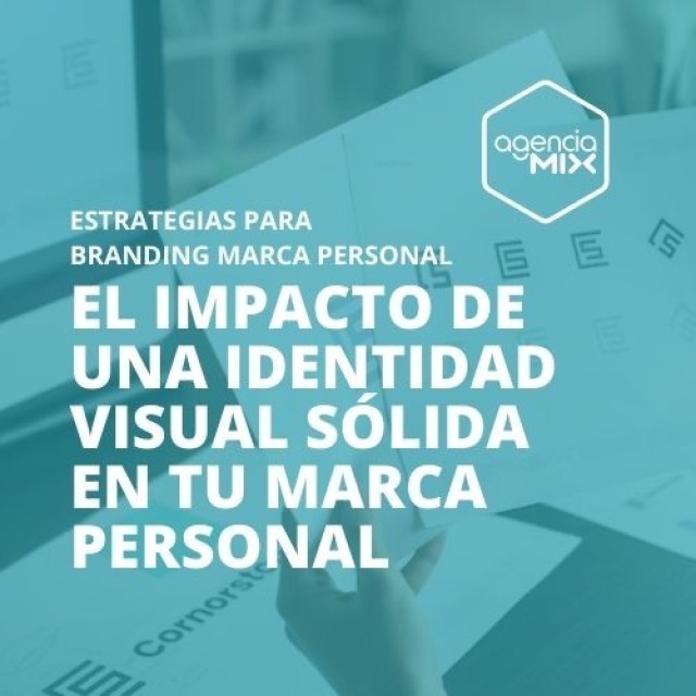EL IMPACTO DE UNA IDENTIDAD VISUAL SOLIDA EN TU MARCA PERSONAL ...
